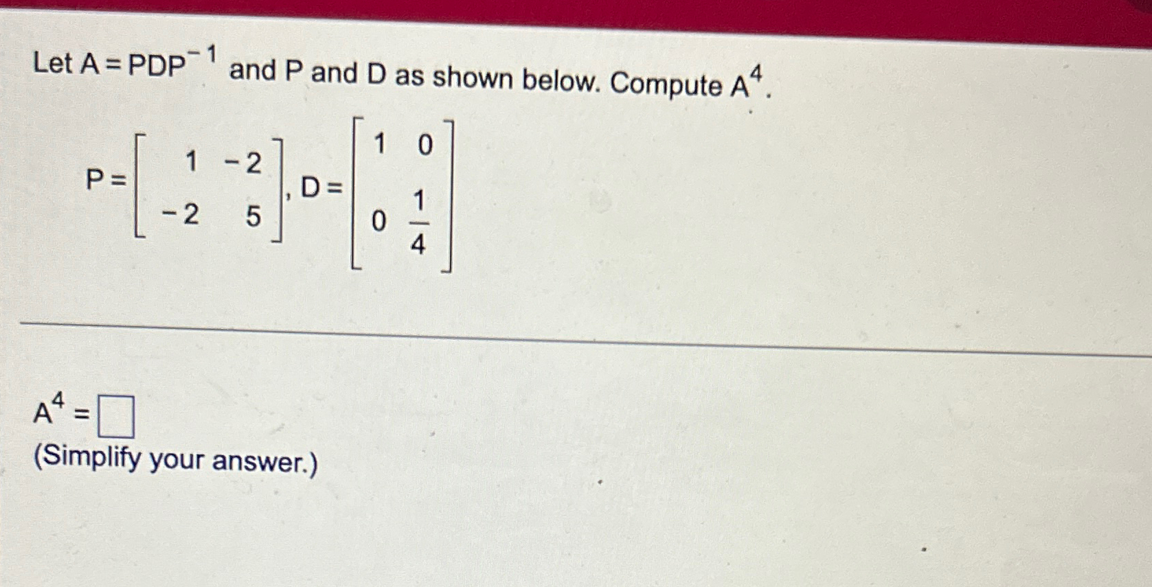 Solved Let A=PDP-1 ﻿and P ﻿and D ﻿as shown below. Compute | Chegg.com
