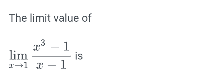 Solved The limit value of limx→1x3-1x-1 ﻿is | Chegg.com
