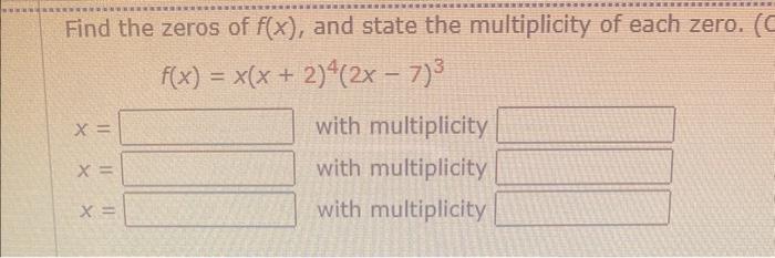 Solved Find the zeros of f(x), and state the multiplicity of | Chegg.com
