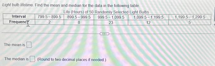 Solved Light Bulb Lifetime Find The Mean And Median For The