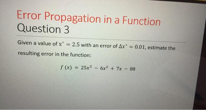 Solved Error Propagation in a Function Question 3 Given a | Chegg.com
