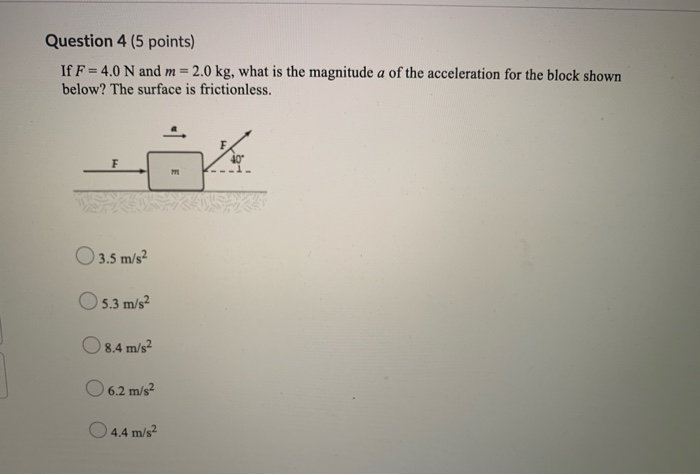 Solved Question 4 (5 points) If F = 4.0 N and m= 2.0 kg, | Chegg.com