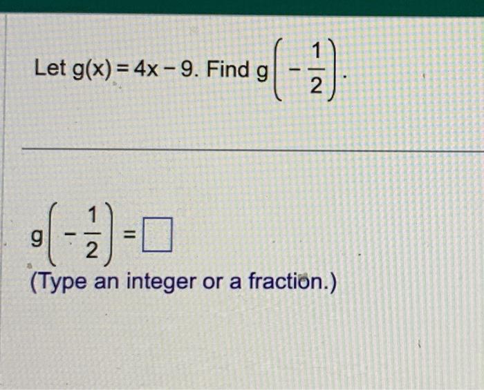 Solved Let g(x)=4x−9. Find g(−21) g(−21)= (Type an integer | Chegg.com