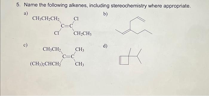 Solved 5. Name the following alkenes, including | Chegg.com