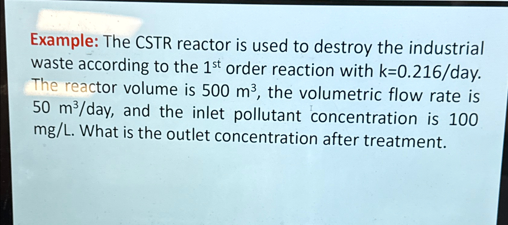 Solved Example: The CSTR reactor is used to destroy the | Chegg.com