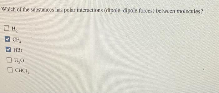 Solved Which of the substances has polar interactions | Chegg.com