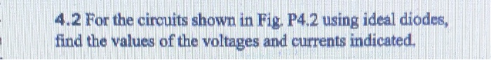 Solved 4.2 For the circuits shown in Fig. P4.2 using ideal | Chegg.com