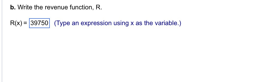 Solved b. ﻿Write the revenue function, R.R(x)=, (Type an | Chegg.com