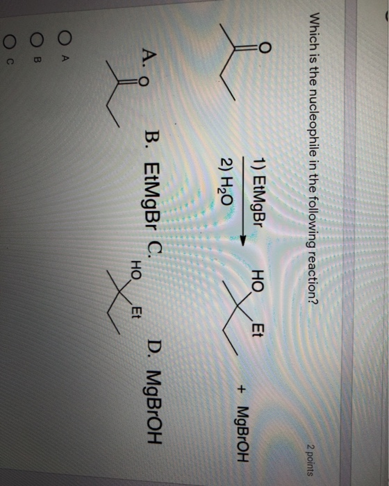 Solved Which is the nucleophile in the following reaction? 2 | Chegg.com