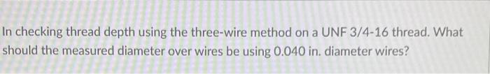 Solved In checking thread depth using the three-wire method | Chegg.com