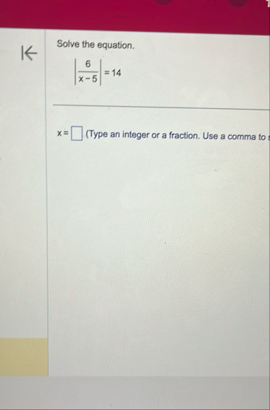 Solved Solve the equation.|6x-5|=14x= (Type an integer or | Chegg.com