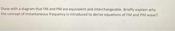 Solved Show with a diagram that FM and PM are equivalent and | Chegg.com