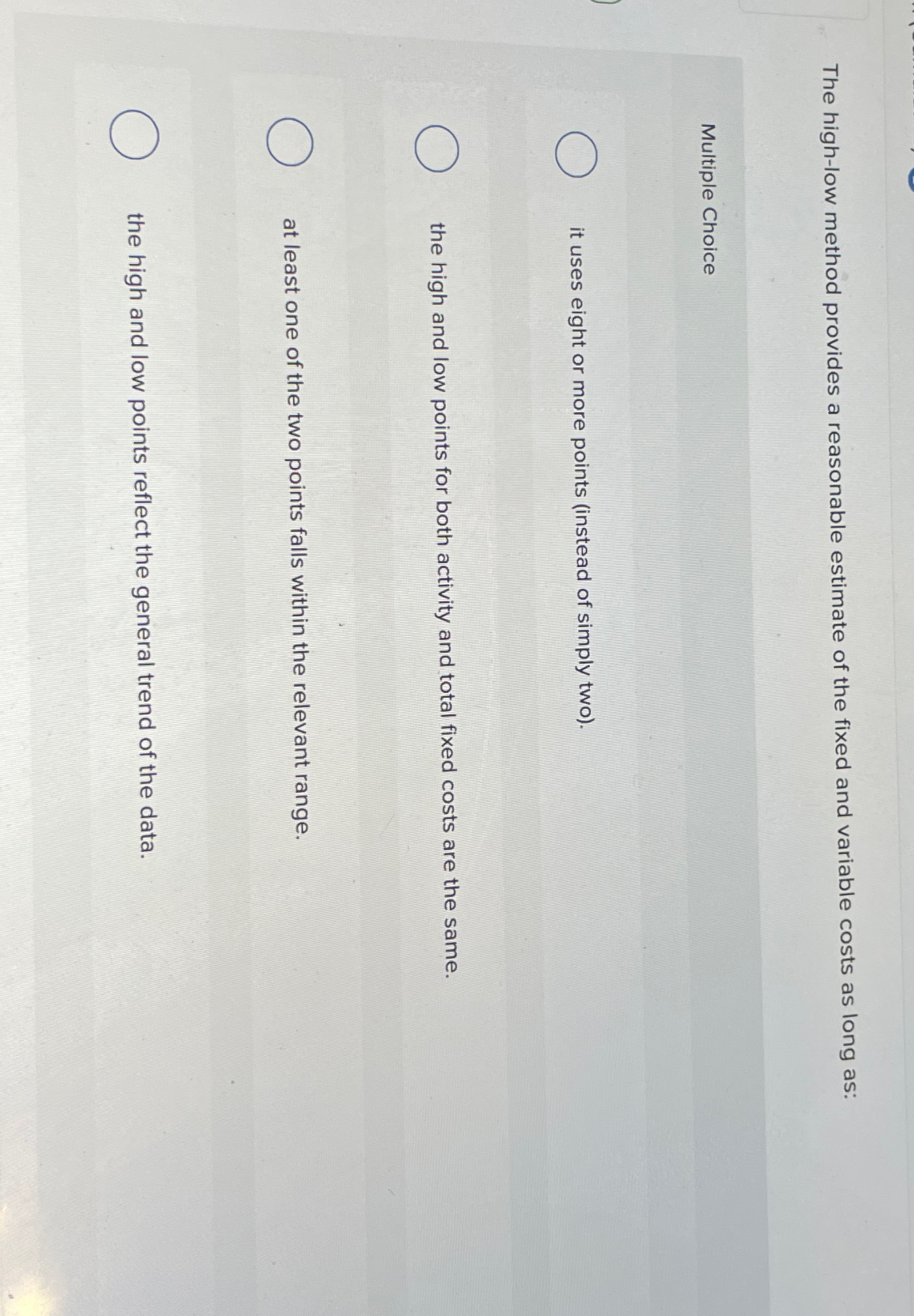 Solved The high-low method provides a reasonable estimate of | Chegg.com