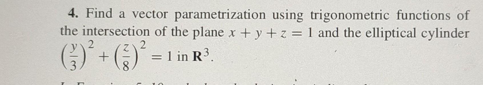 Solved 4. Find a vector parametrization using trigonometric | Chegg.com