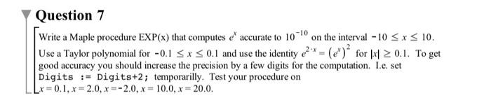 Solved -10 Question 7 Write a Maple procedure EXP(x) that | Chegg.com
