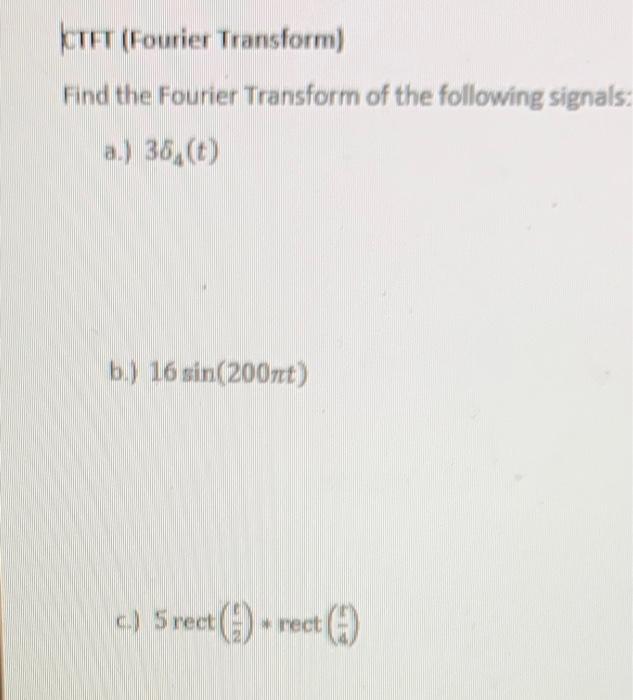 Solved CTH (Fourier Transform) Find the Fourier Transform of | Chegg.com