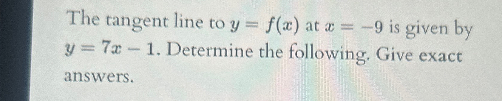 Solved The tangent line to y=f(x) ﻿at x=-9 ﻿is given by | Chegg.com