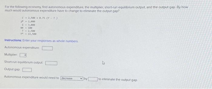 Solved For the following economy, find autonomous | Chegg.com
