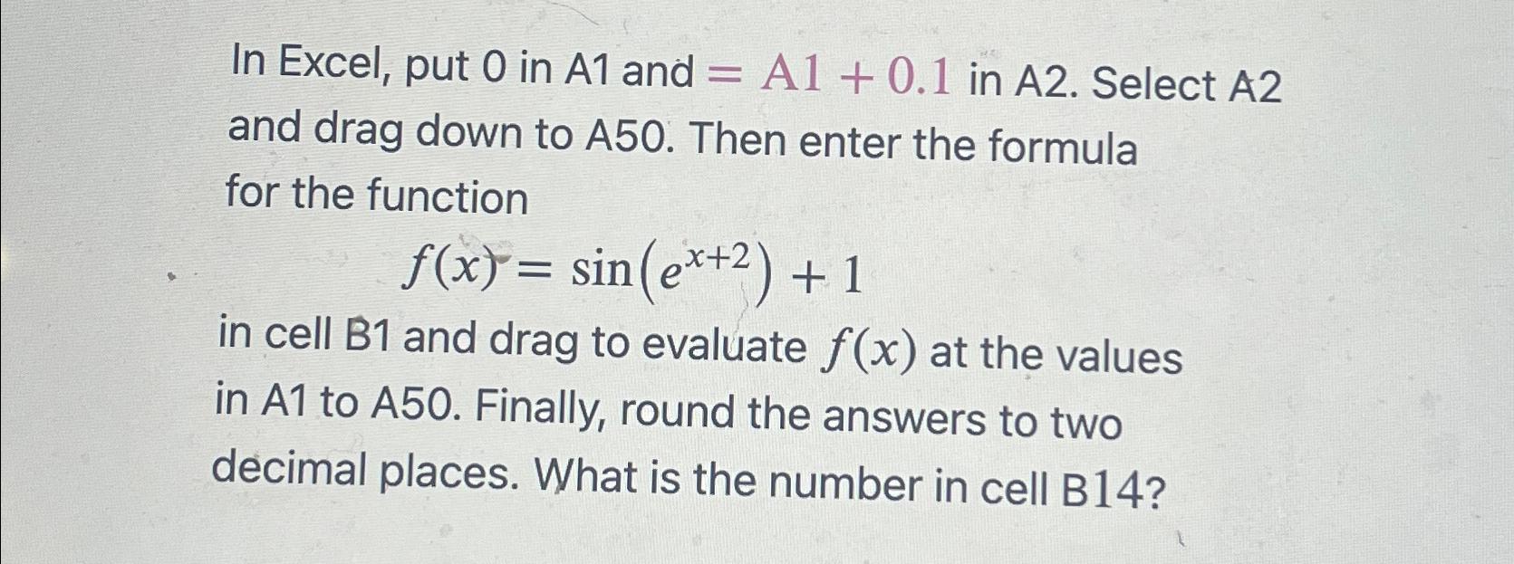 Solved In Excel, put 0 ﻿in A1 ﻿and =A1+0.1 ﻿in A2. ﻿Select | Chegg.com