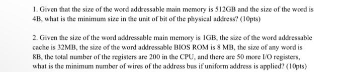 Solved 1. Given that the size of the word addressable main | Chegg.com