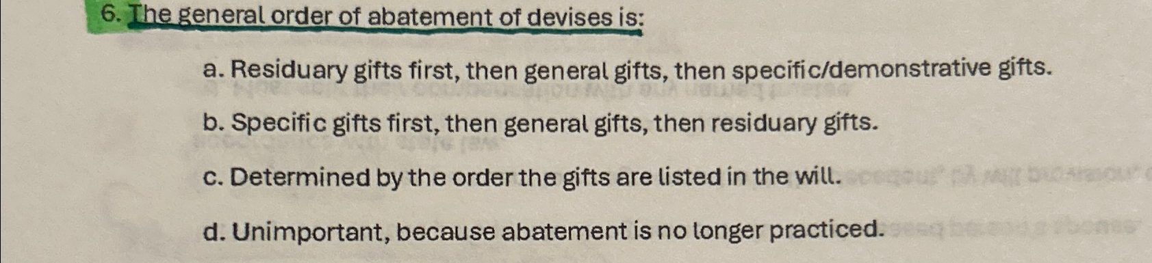 Solved The general order of abatement of devises is:a. | Chegg.com