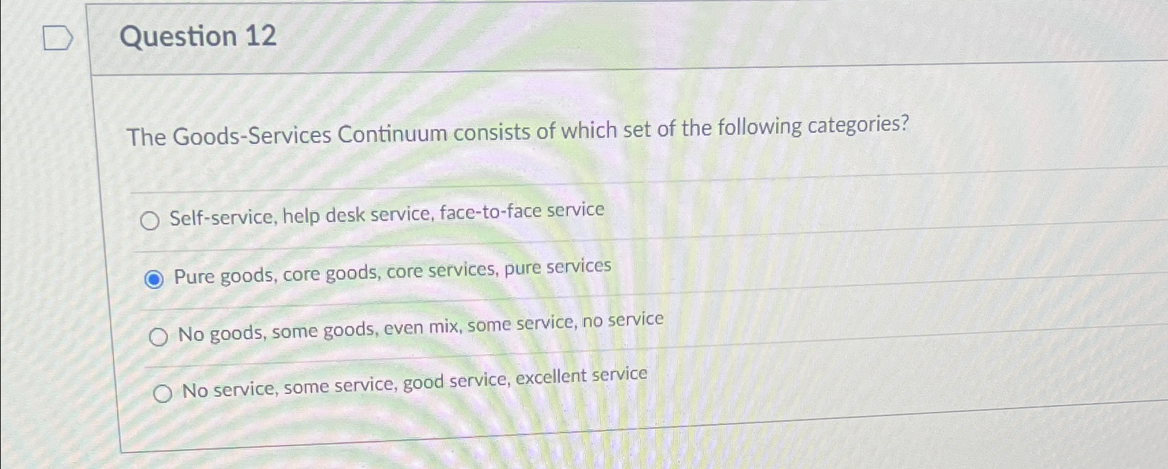 Solved Question 12The Goods-Services Continuum consists of | Chegg.com