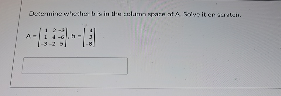 Solved Determine whether b ﻿is in the column space of A. | Chegg.com