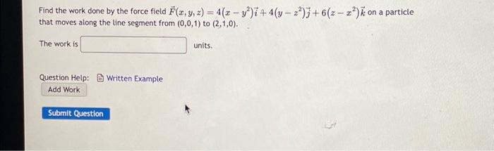 Solved Find the work done by the force field \\( \\vec{F}(x, | Chegg.com