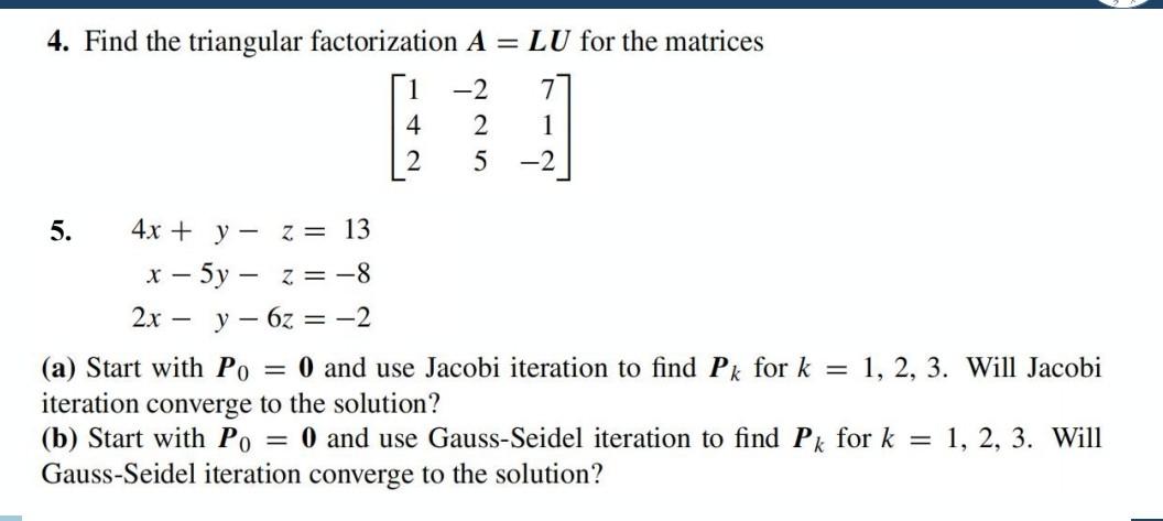 Solved 4. Find the triangular factorization A=LU for the | Chegg.com