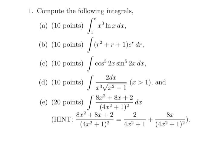 Solved 1. Compute the following integrals, (a) (10 points | Chegg.com