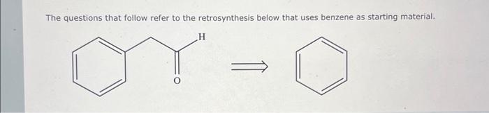 Solved The questions that follow refer to the retrosynthesis | Chegg.com