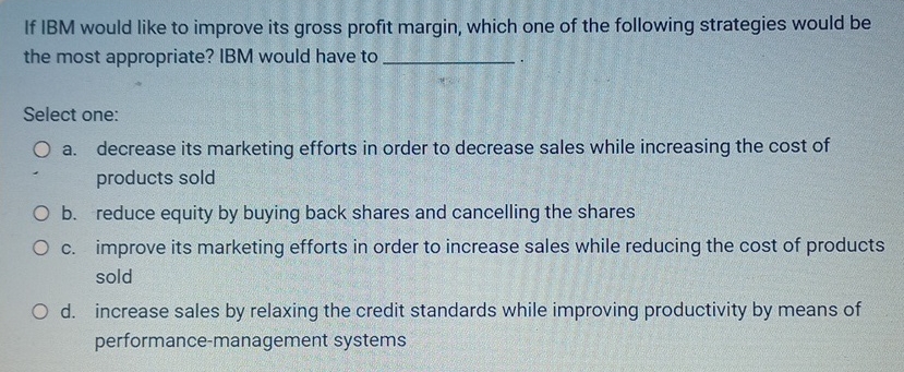 Solved If IBM would like to improve its gross profit margin, | Chegg.com