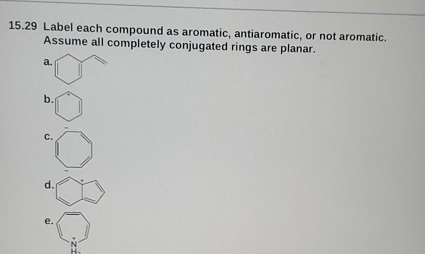 15.29 Label each compound as aromatic, antiaromatic, | Chegg.com