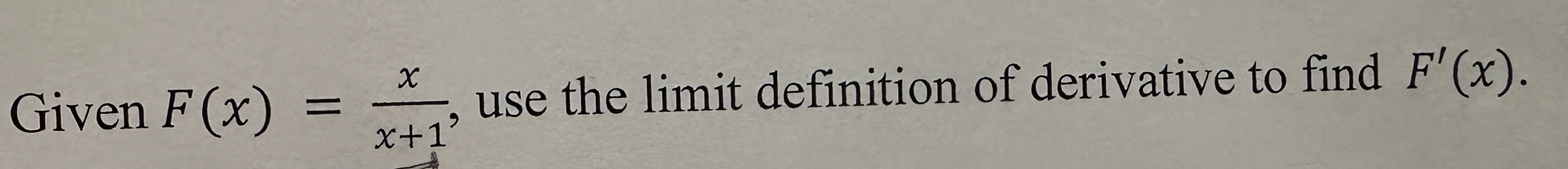 Solved Given F(x)=xx+1, ﻿use the limit definition of | Chegg.com