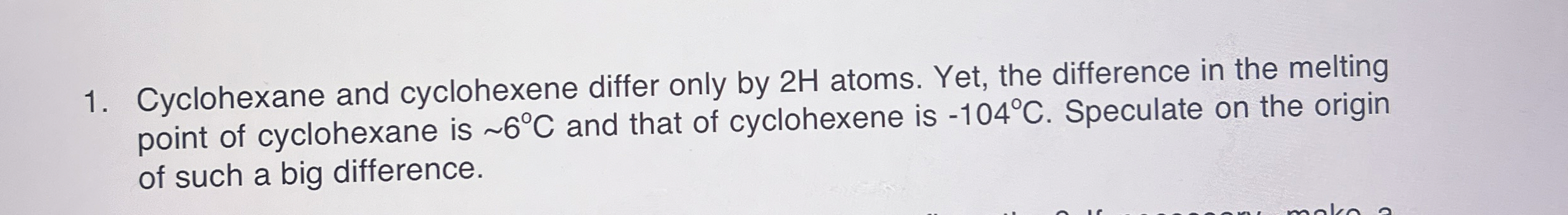 Solved Cyclohexane and cyclohexene differ only by 2 ﻿H | Chegg.com