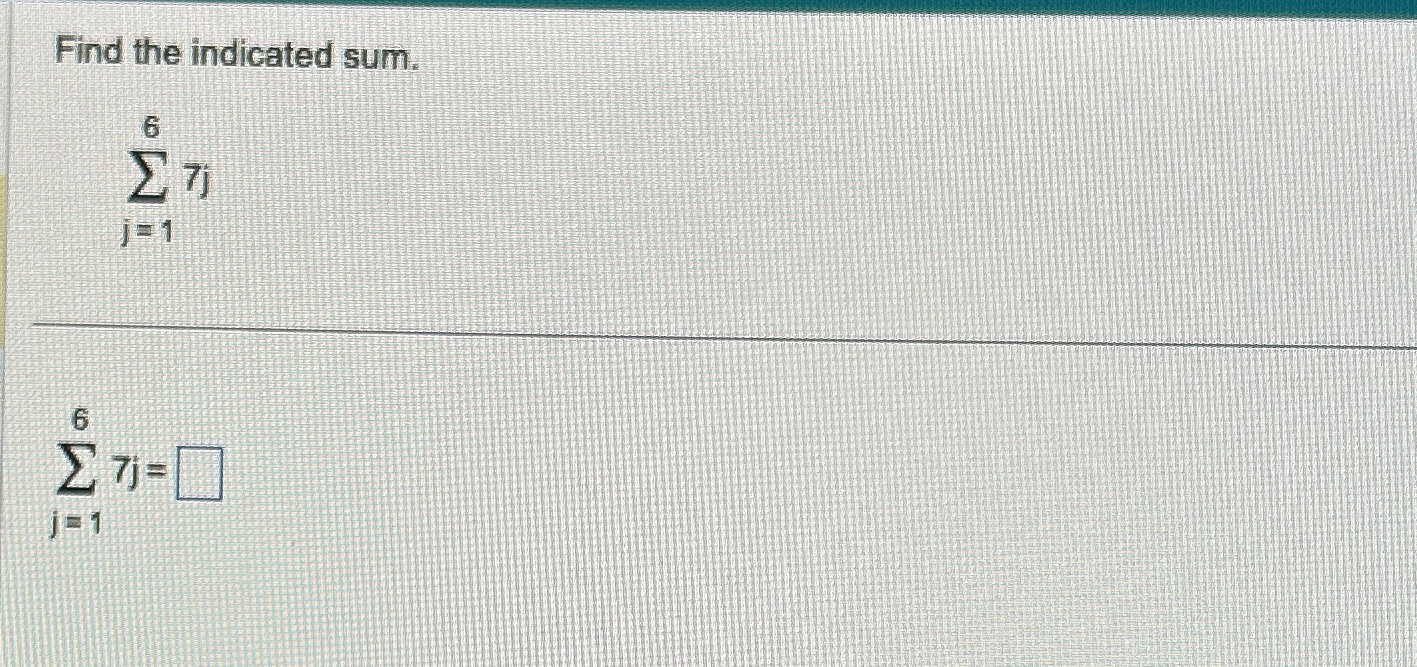 Solved Find the indicated sum.∑j=167j∑j=167j= | Chegg.com