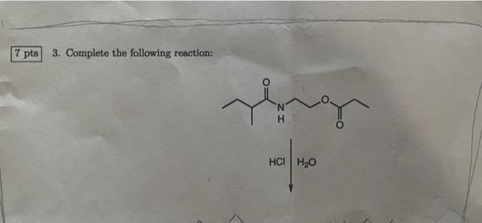 Solved 7 pts 3. Complete the following reaction: N H HC H20 | Chegg.com Solved 7 pts 3. Complete the following reaction: N H HC H20 | Chegg.com