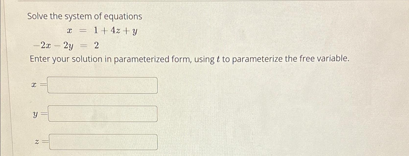 Solved Solve the system of equationsx=1+4z+y-2x-2y=2Enter | Chegg.com