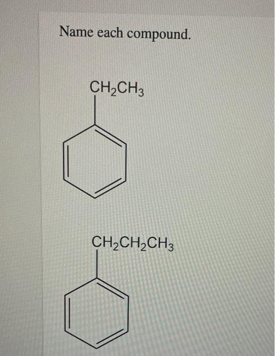 Solved Name each compound. CH2CH3 CH2CH2CH3 | Chegg.com