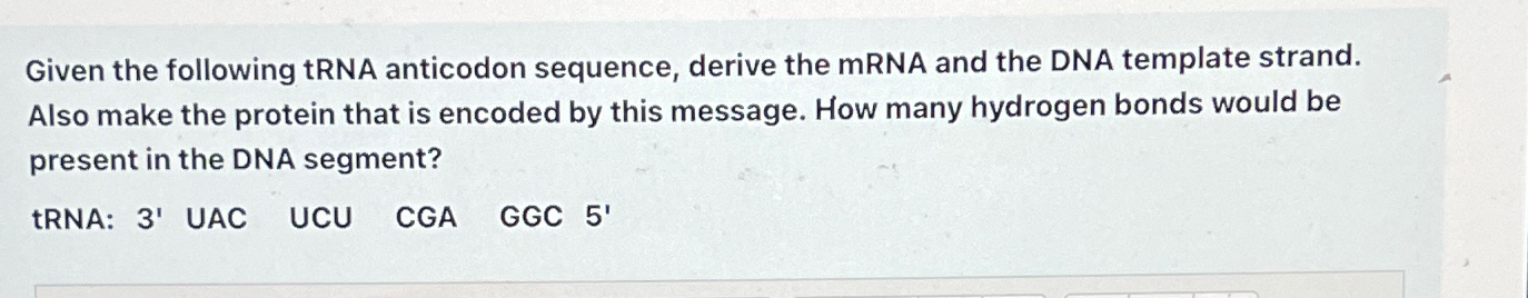 Solved Given the following tRNA anticodon sequence, derive | Chegg.com