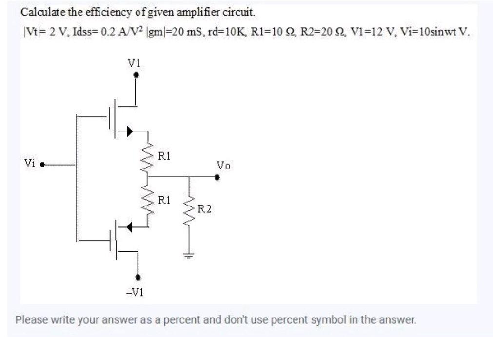 Solved Calculate the efficiency of given amplifier circuit. | Chegg.com