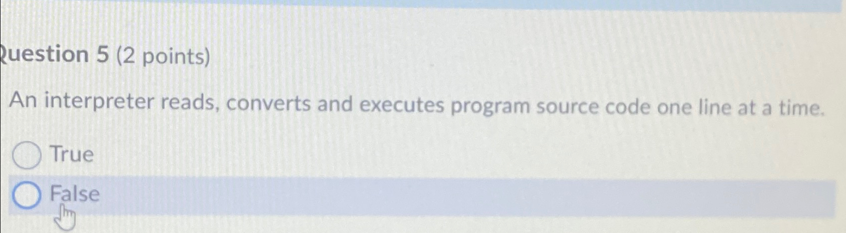 Solved Ruestion 5 (2 ﻿points)An interpreter reads, converts | Chegg.com