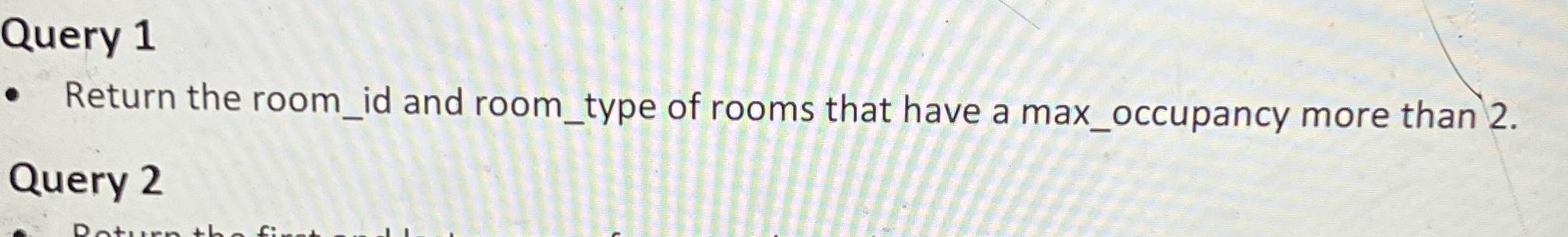 Solved Query 1Return the room_id and room_type of rooms that | Chegg.com
