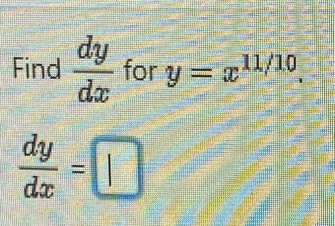 Solved Find dydx ﻿for y=x1110dydx=1 | Chegg.com