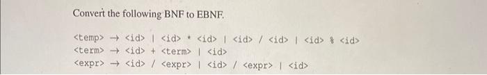Solved Convert the following BNF to EBNF. | Chegg.com