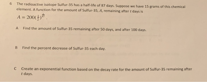Solved 6 The radioactive isotope Sulfur-35 has a half-life | Chegg.com