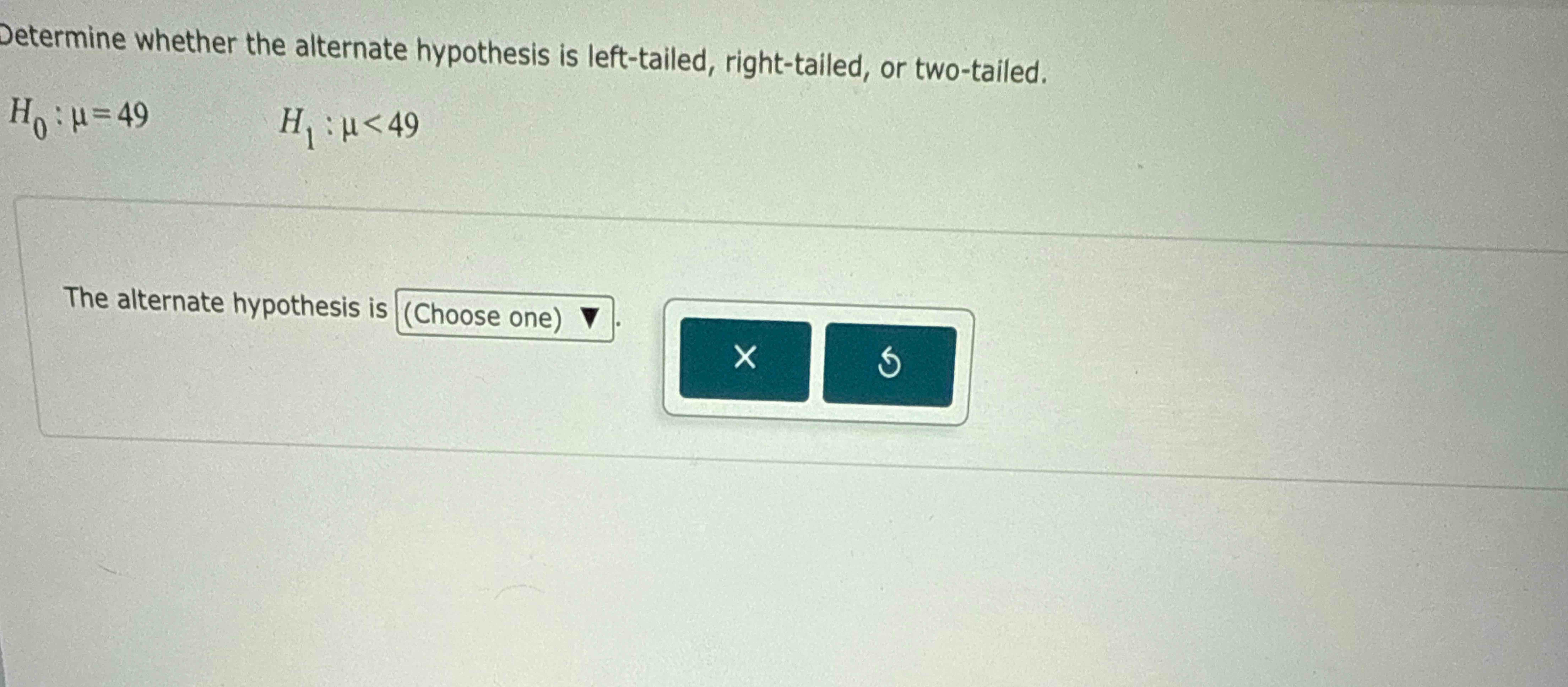 Solved Determine whether the alternate hypothesis is | Chegg.com
