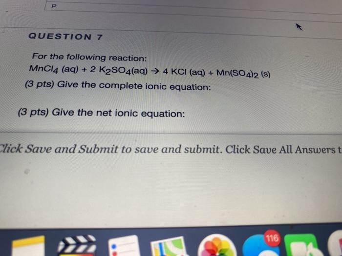 Solved P QUESTION 7 For the following reaction: MnCl4 (aq) + | Chegg.com
