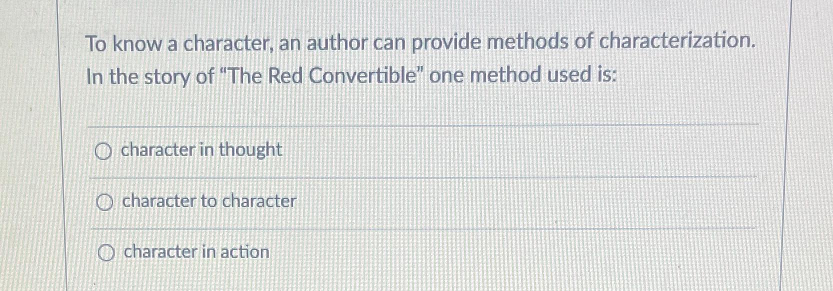 Solved To know a character, an author can provide methods of | Chegg.com