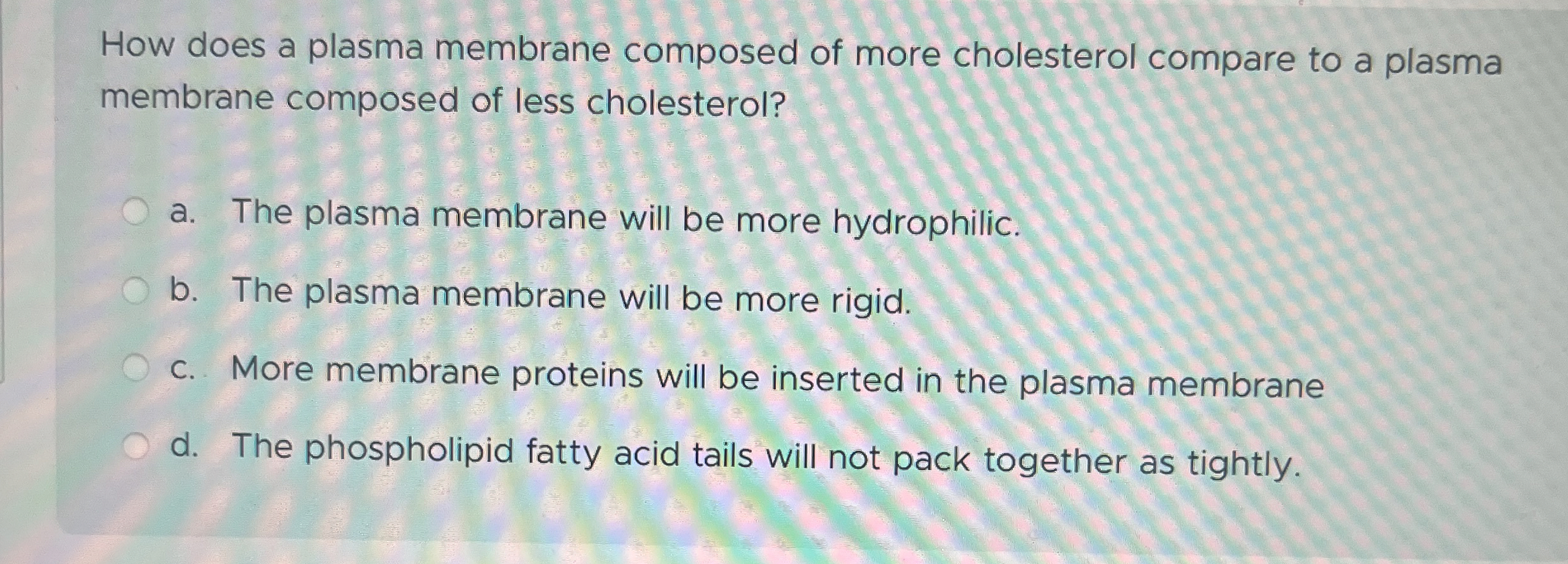 Solved How does a plasma membrane composed of more | Chegg.com